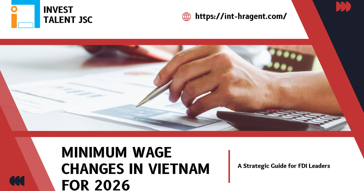 Minimum Wage Changes in Vietnam for 2026: A Strategic Guide for FDI Leaders